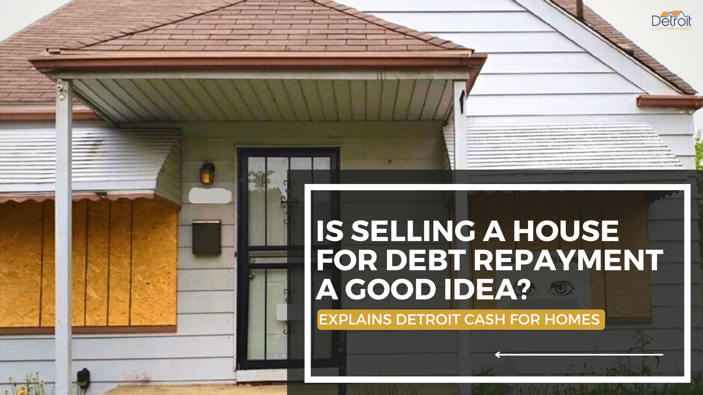 Is Selling a House for Debt Repayment a Good Idea? Explains Detroit ...